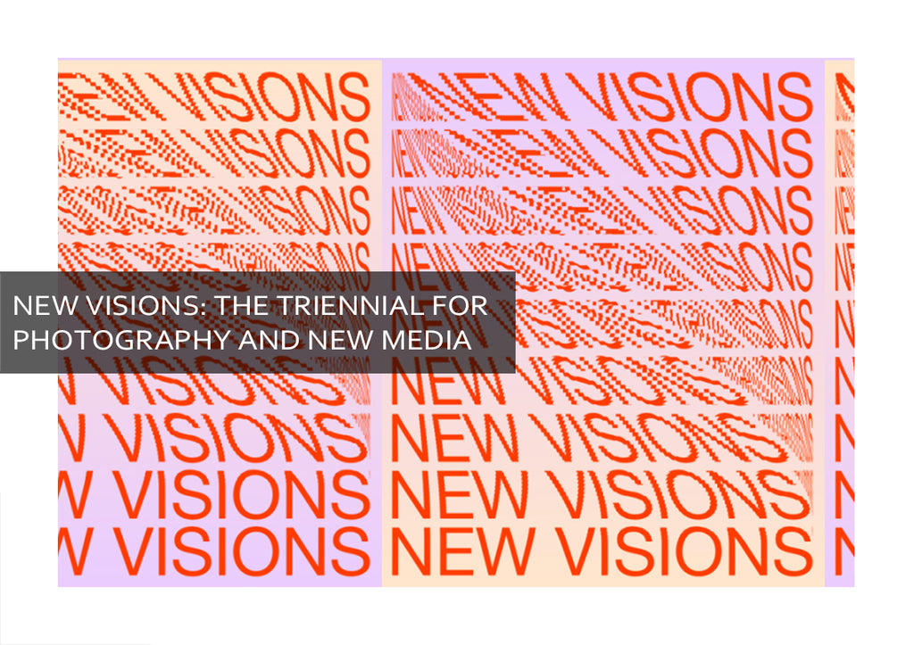 New Visions: The First Edition of Triennial for Photography and New Me ...